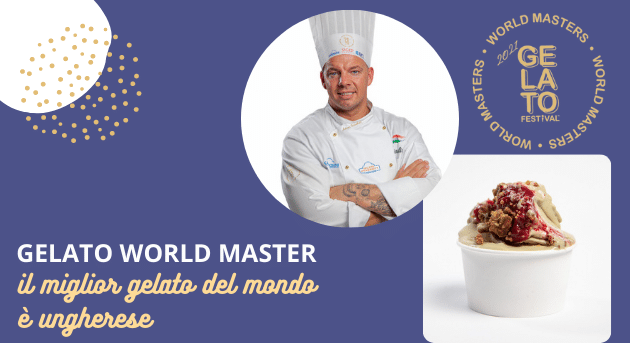 Gelato Festival World Masters: il miglior gelato del mondo è ungherese