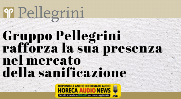 Gruppo Pellegrini rafforza la sua presenza nel mercato della sanificazione