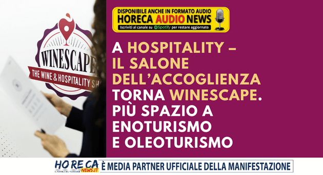 A Hospitality – Il Salone dell’Accoglienza torna Winescape. Più spazio a enoturismo e oleoturismo