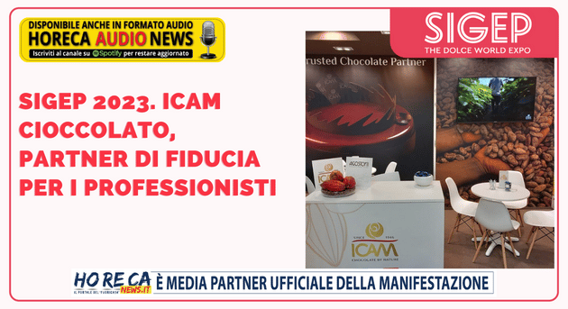 Sigep 2023. Icam Cioccolato, partner di fiducia per i professionisti