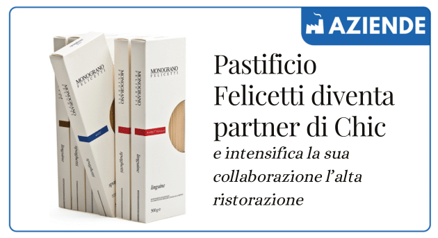 Pastificio Felicetti diventa partner di Chic e intensifica la sua ...